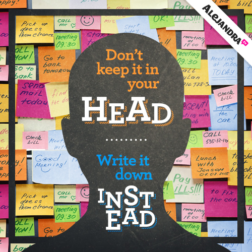Don't keep it in your head, write it down instead! - Organize & Flow